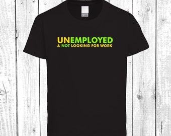 Unemployed Shirt - Etsy
