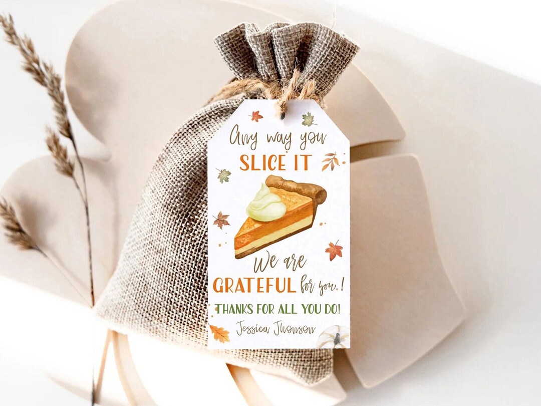Editable Thanksgiving Gift Tags Pumpkin Pie Any Way You Slice - Etsy