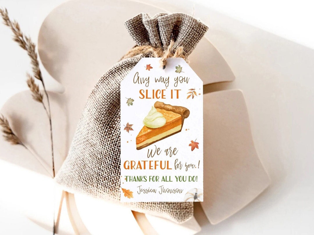 Editable Thanksgiving Gift Tags Pumpkin Pie Any Way You Slice It ...