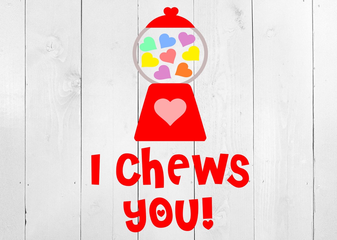 Gumball Machine Cut File, I Chews You Svg, Valentine's Day SVG, Bubble ...