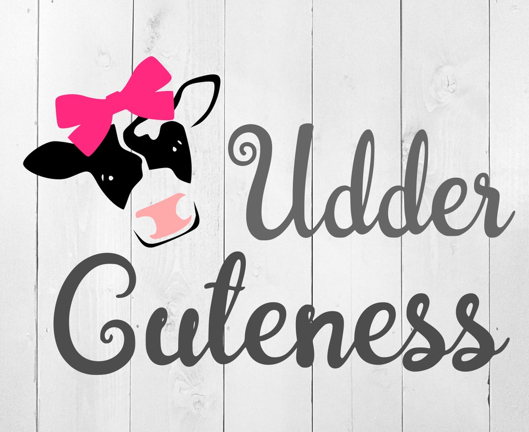 Udder Cuteness SVG, Cow SVG, Valentine Svg, Girls Cute Svg, Valentine ...
