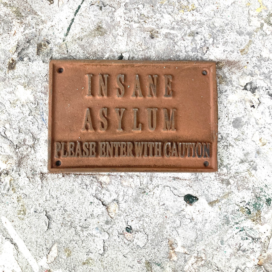 Insane Asylum Cast Iron Plaque Please Enter With Caution Wall Sign ...