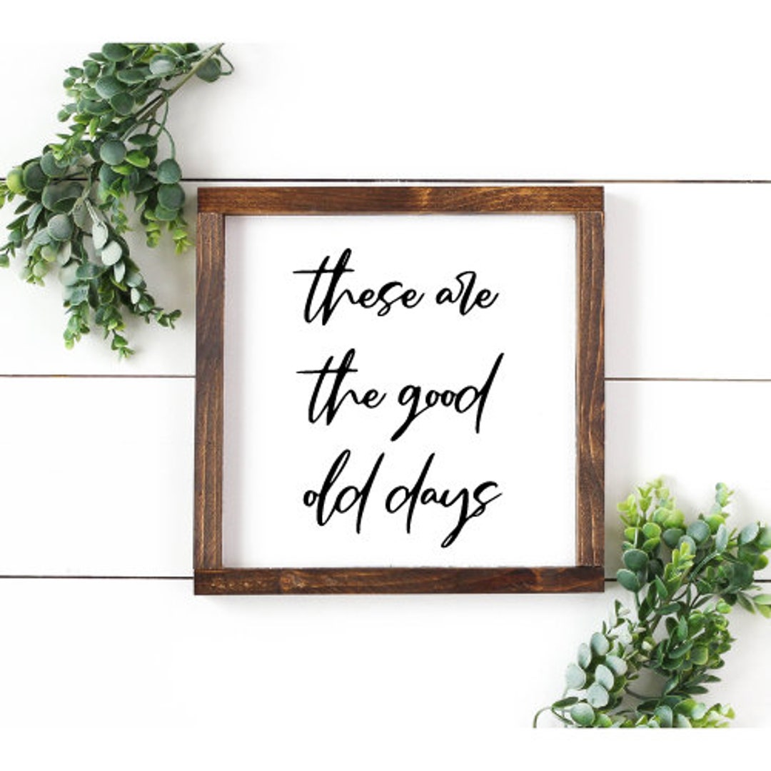 These Are the Good Old Days Digital File PNG SVG | Digital Download ...