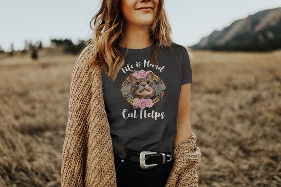 Cat Shirt Life is Hard Cats Help Cat Mom Shirt Cat Lover | Etsy