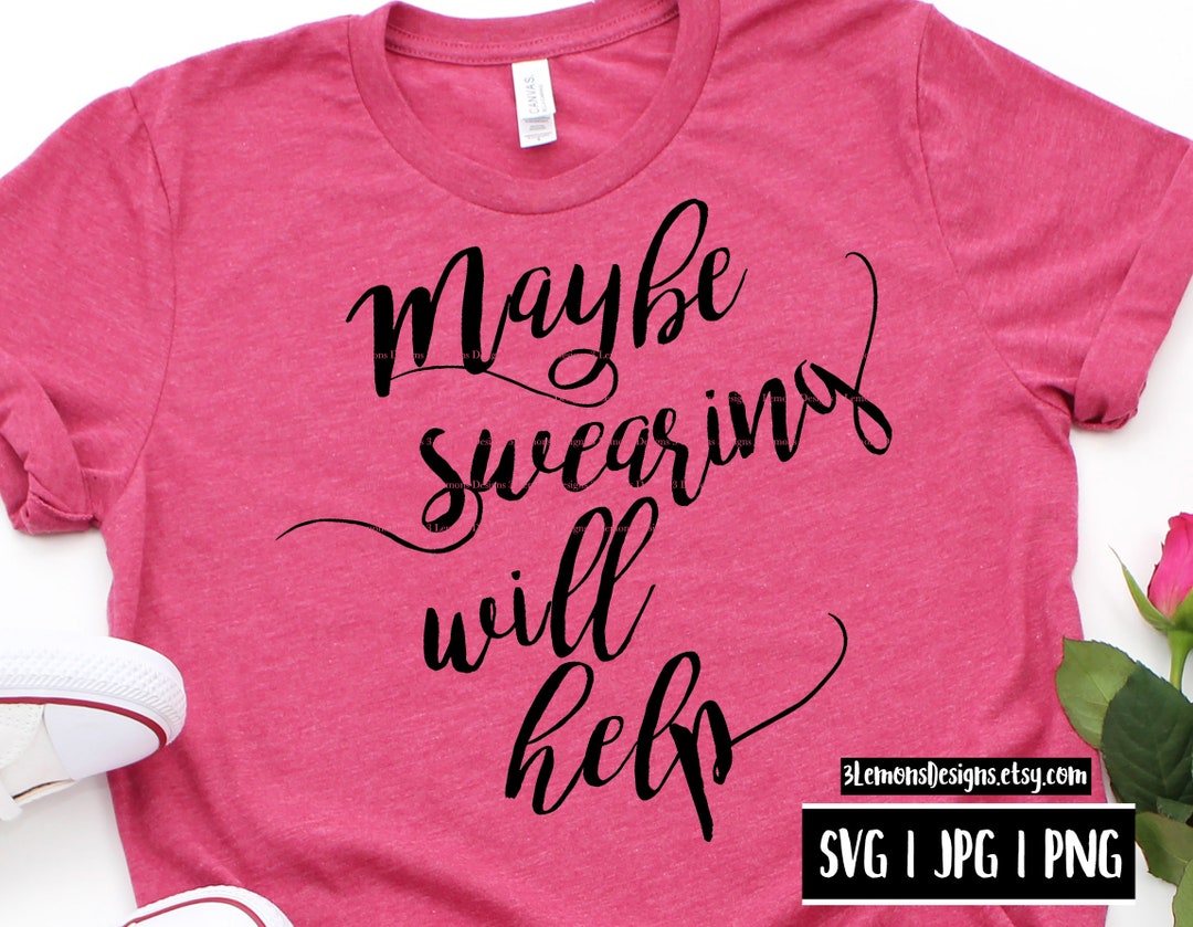 Swearing SVG, Swearing Mom Curse Word Mom, F-bomb, Mom Life, Maybe ...