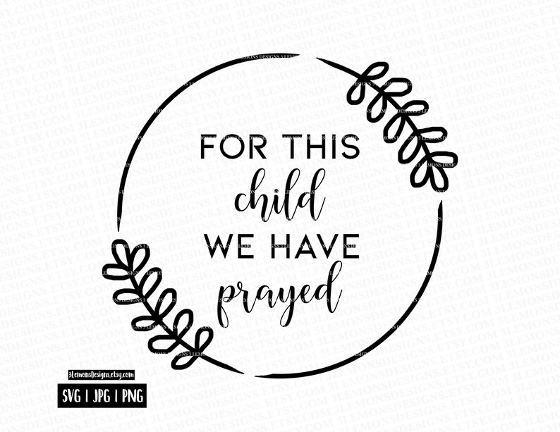 For This Child I Have Prayed Svg 1 Samuel 1:27-28 Svg Png - Etsy
