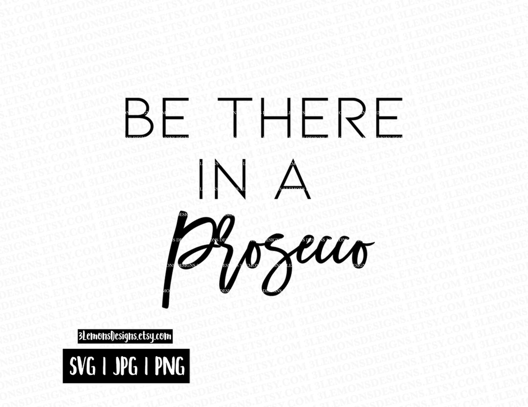 Be There in a Prosecco SVG, Wine Theme Shirt Idea, Bride Bridal Party ...