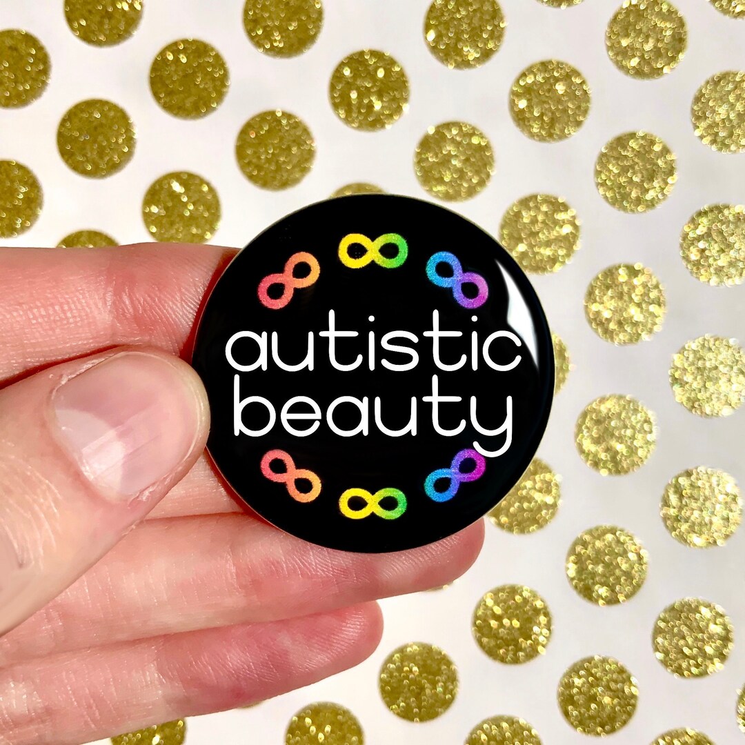 Autistic Beauty Button | Donation Item | Autism Neurodivergent ...