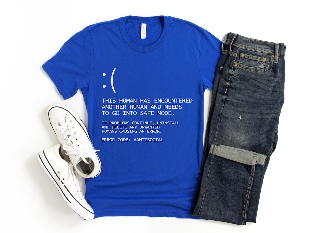 Blue Screen of Death Shirt - Funny Antisocial Introvert T-shirt - BSOD ...
