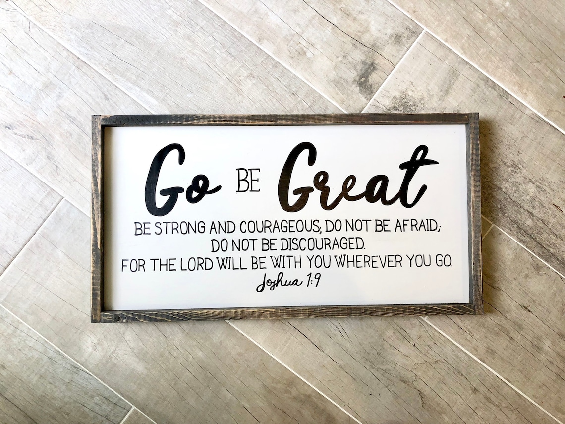 Go Be Great Sign, Joshua 1:9, Scripture Sign, Be Strong and Courageous ...