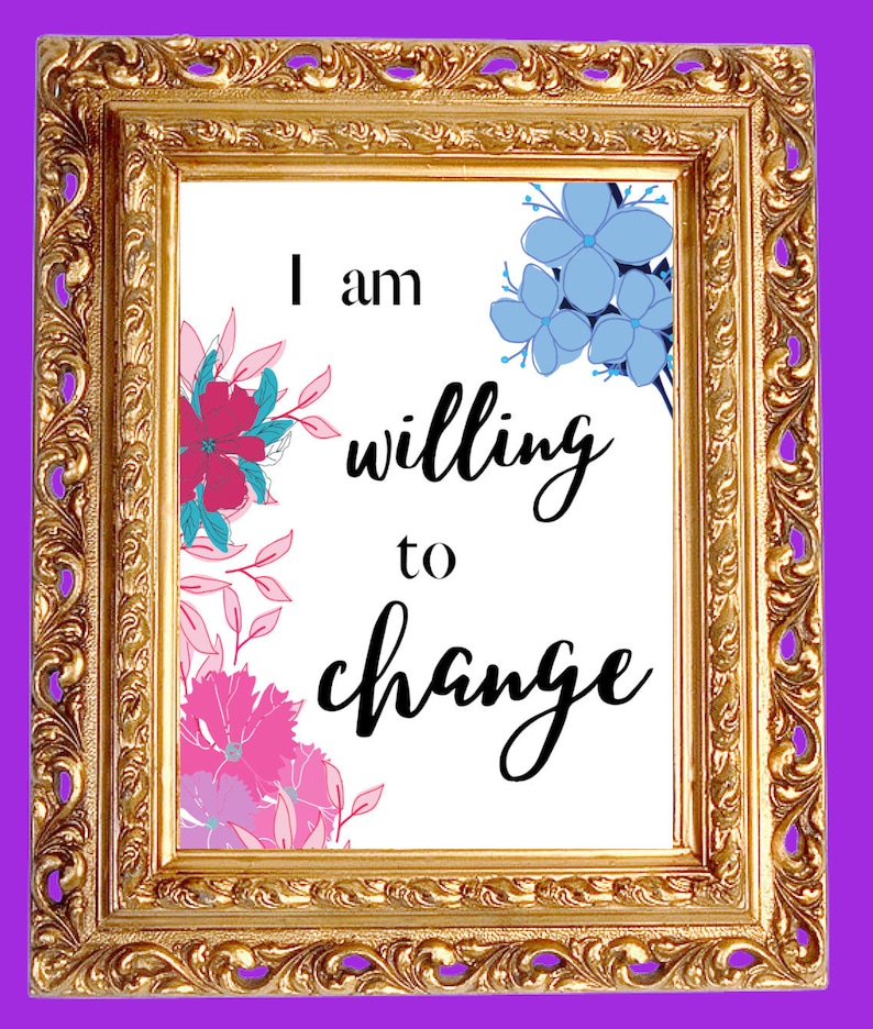 I Am Willing to Change | 8x10 11x14 4x5 5x7 Digital Floral Affirmation ...