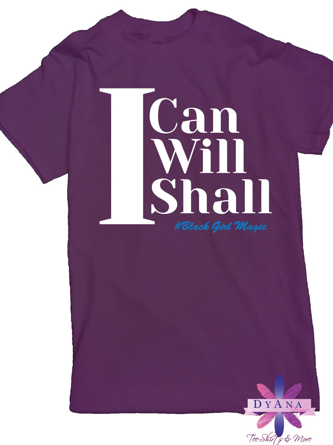 Black Girl Magic, I Can Shirt, I Can Will Shall Shirt, Black Girl ...