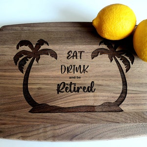 Eat Drink and Be Retired Cutting Board - Retirement Gift - Cutting ...