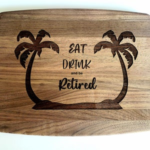 Eat Drink and Be Retired Cutting Board - Retirement Gift - Cutting ...
