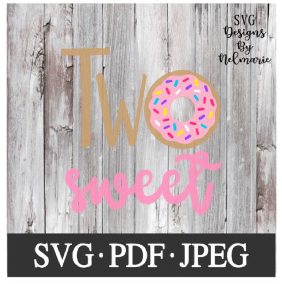 Two Sweet Donut SVG, Two Sweet Birthday SVG, Cut File, Instant Download ...
