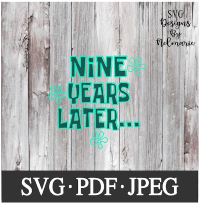 Nine Years Later SVG. 9th Birthday Svg. Sponge Bob Themed Birthday ...