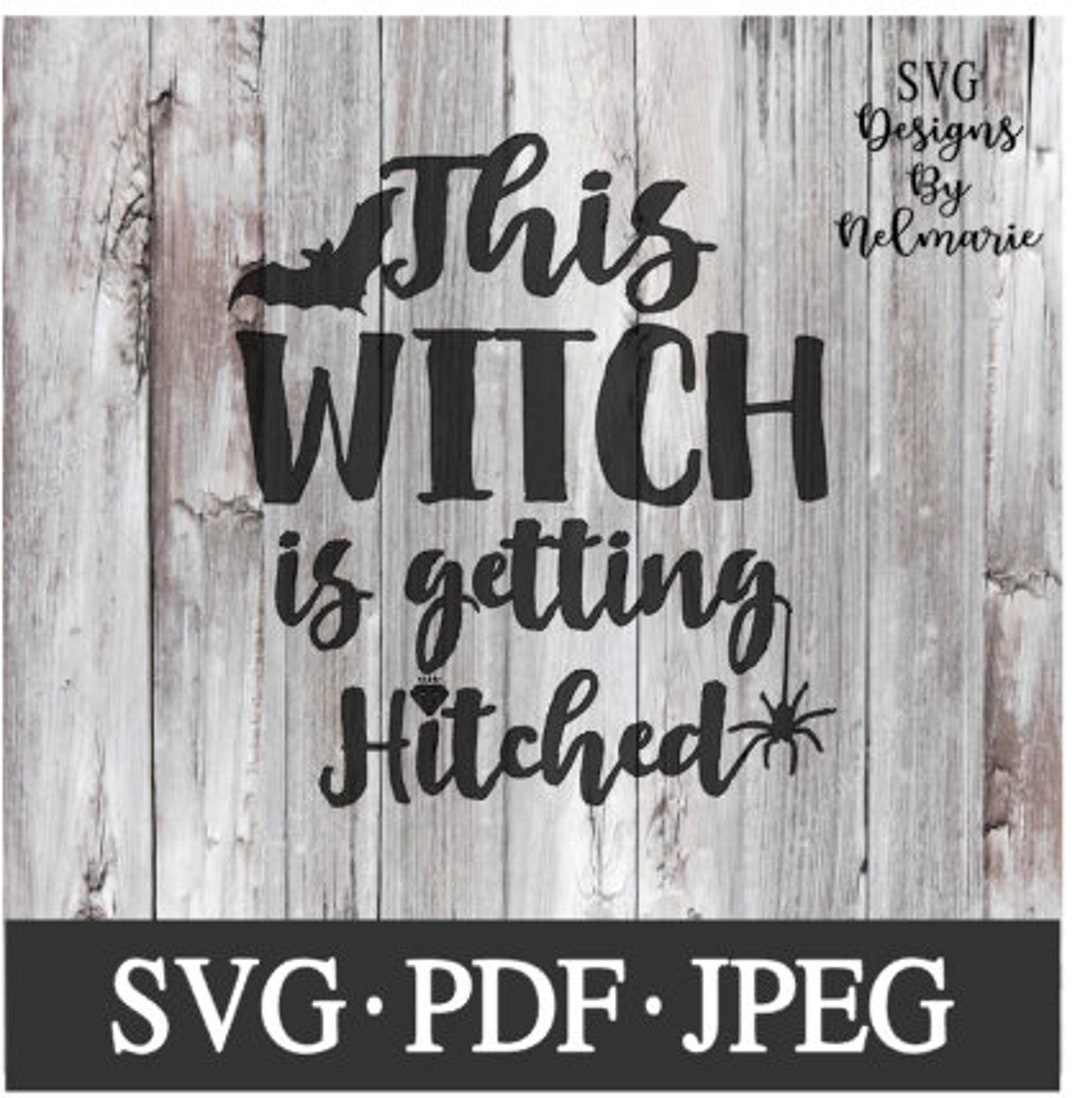 This Witch is Getting Hitched SVG/ Witchy Wedding Party SVG/ Cut File ...