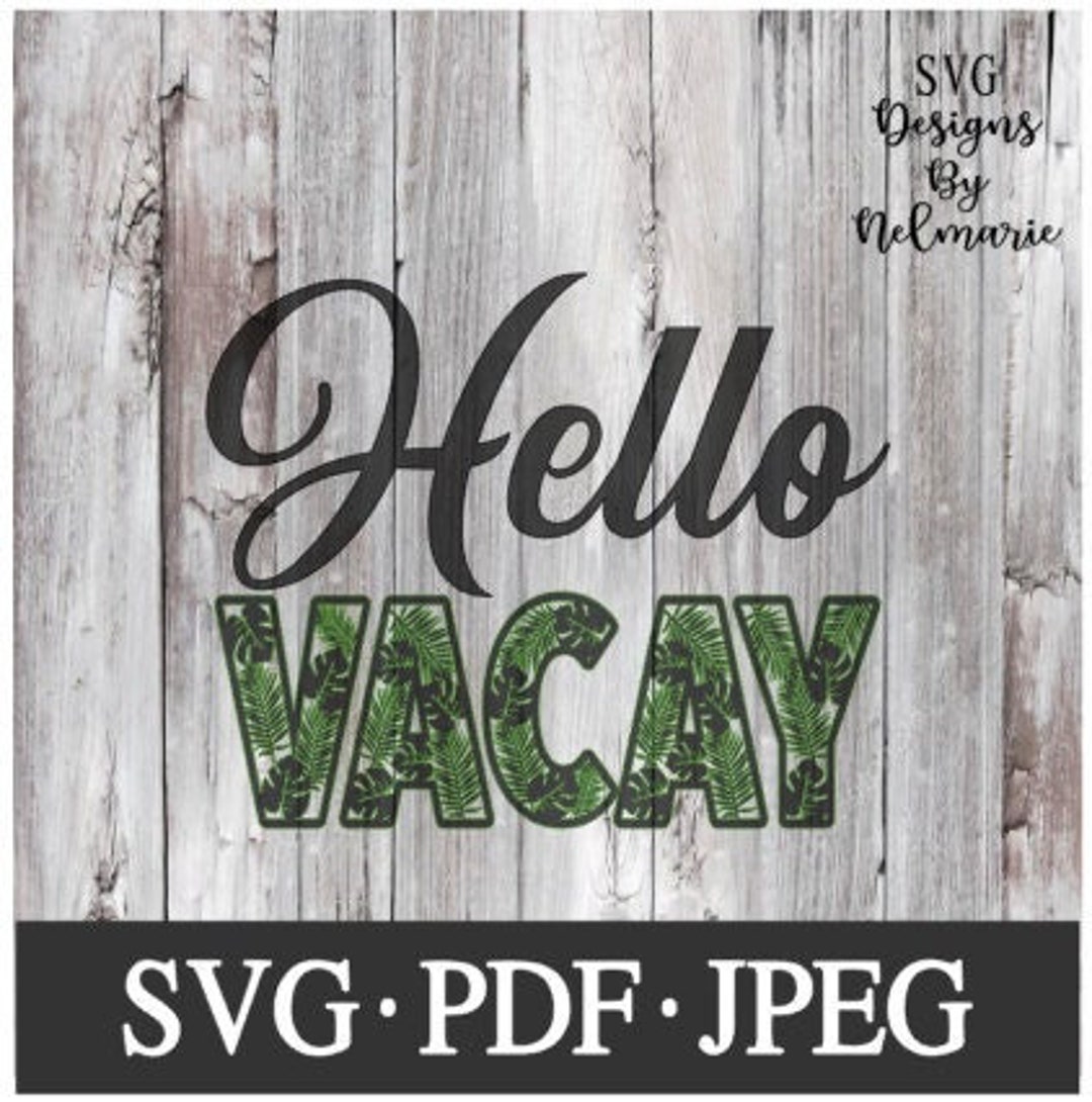 Hello Vacay SVG. Summer SVG. Instant Download. Jpeg. Hello Vacay Pdf ...