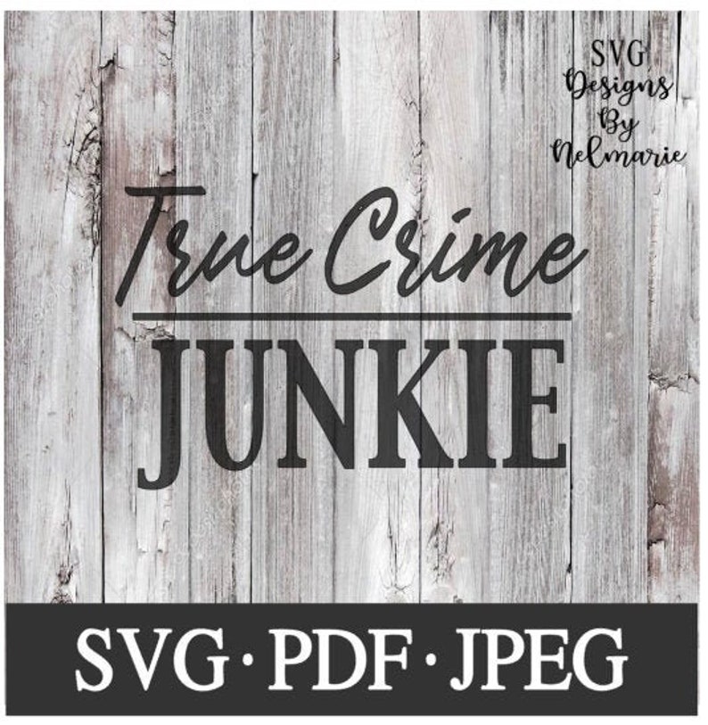 True Crime Junkie SVG True Crime SVG True Crime Cut File - Etsy