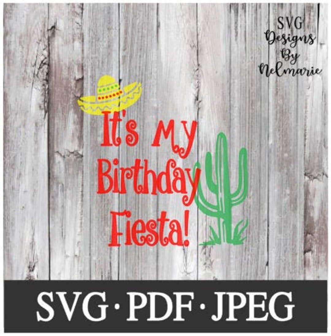Birthday Fiesta SVG, It's My Birthday Fiesta Cut File, Instant Download ...