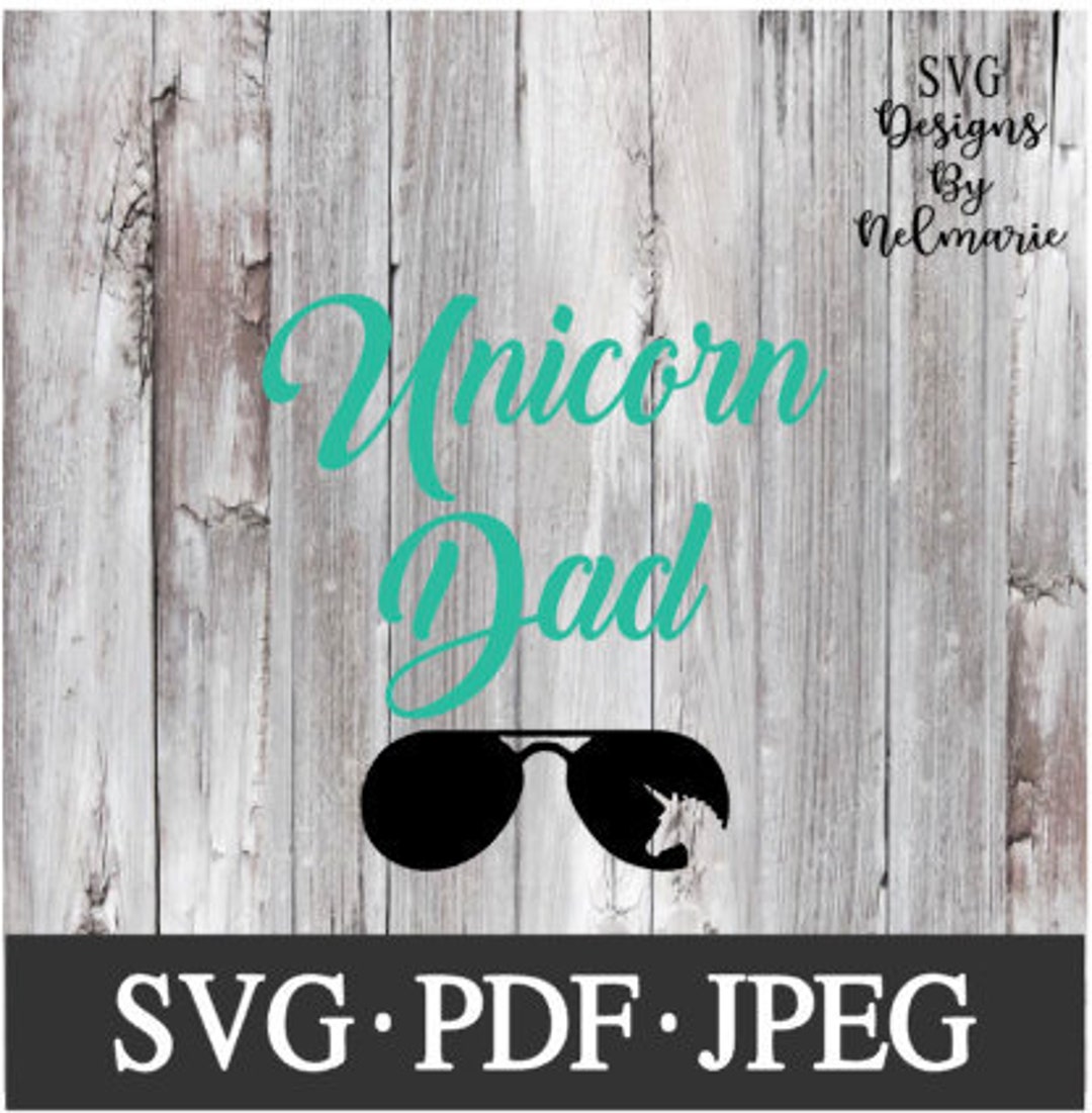 Unicorn Dad Svg, Unicorn Svg, Unicorn Dad Jpeg, Unicorn Dad Cut File ...