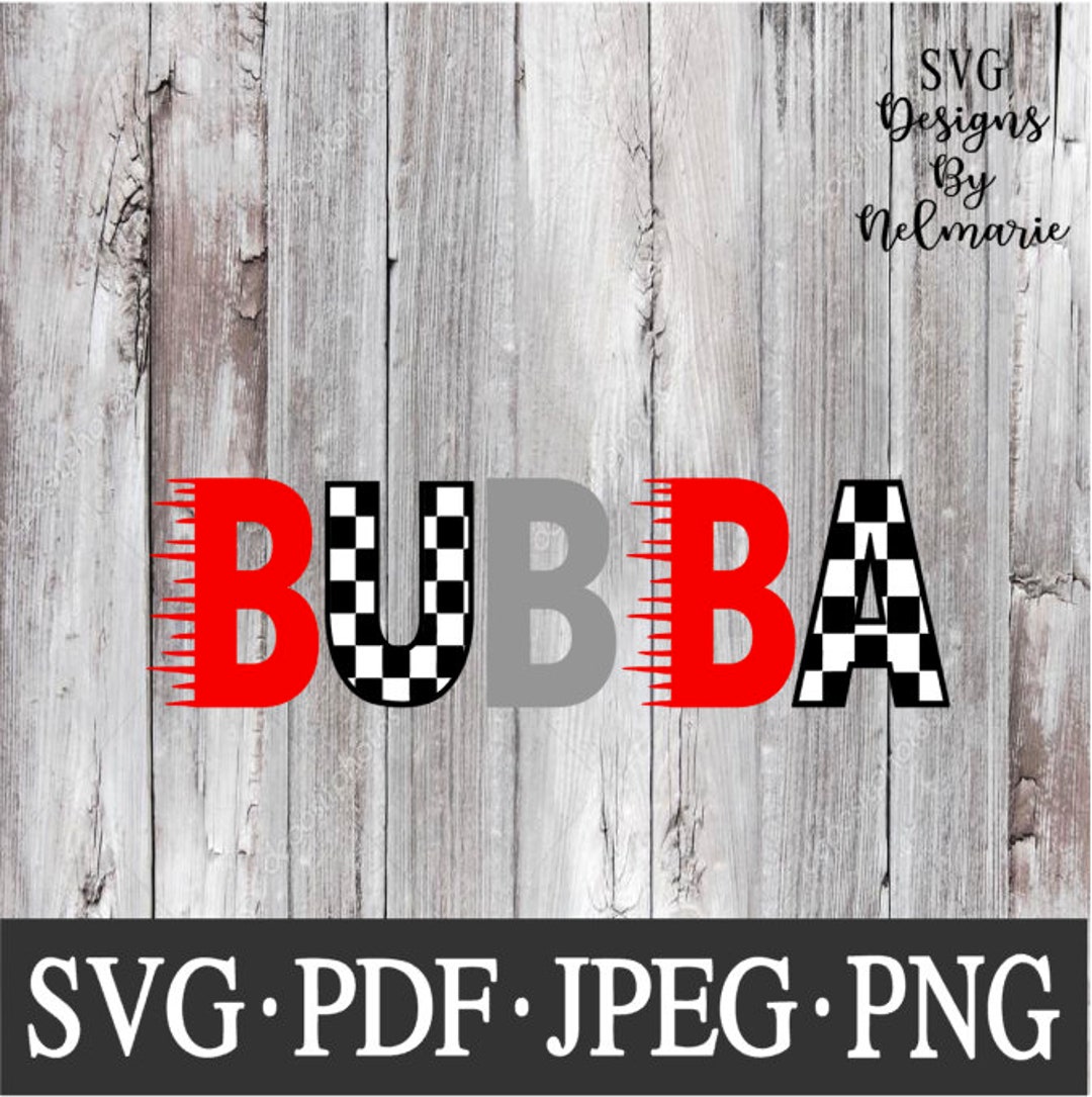 Racing Bubba SVG. Racing Birthday Cut File. Instant Download File. Jpeg ...