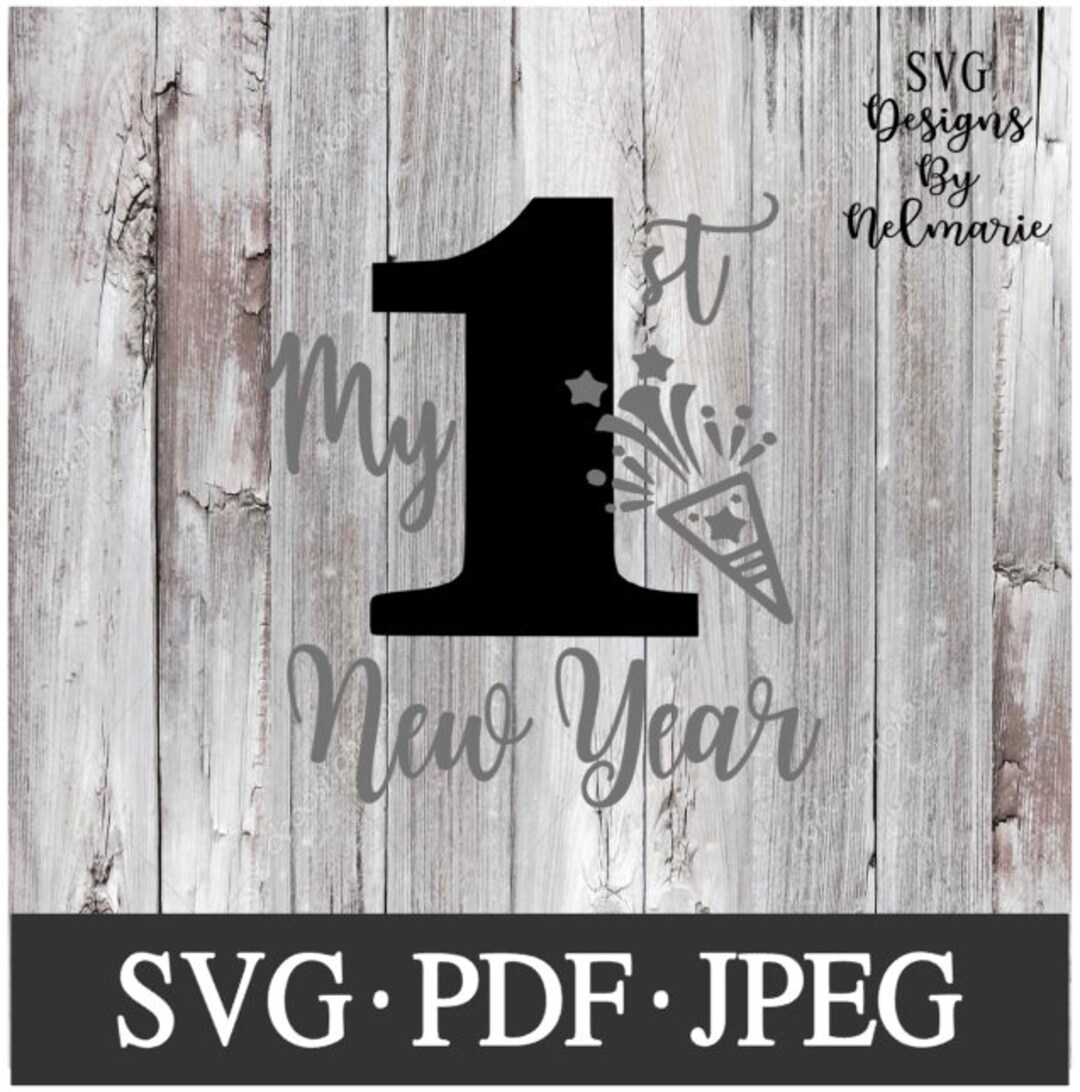 My 1st New Year SVG File, SVG File, Cut File, First New Year Cut File ...