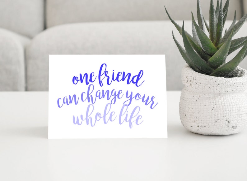 One Friend Can Change Your Whole Life Card, Friendship Card, Best ...