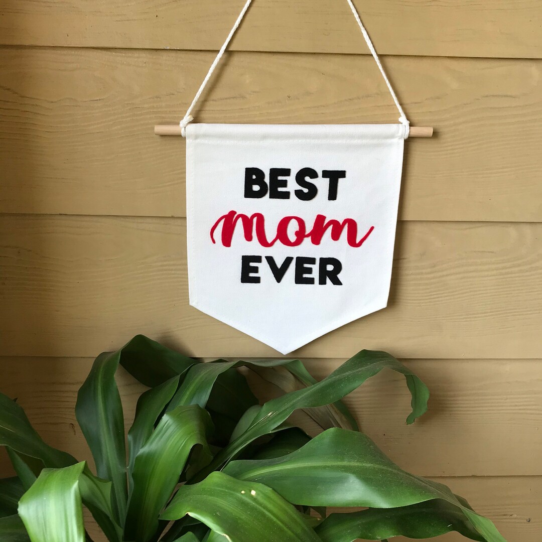 Mothers Day Felt Banner Best Mom Ever Pennant Wall Banner - Etsy