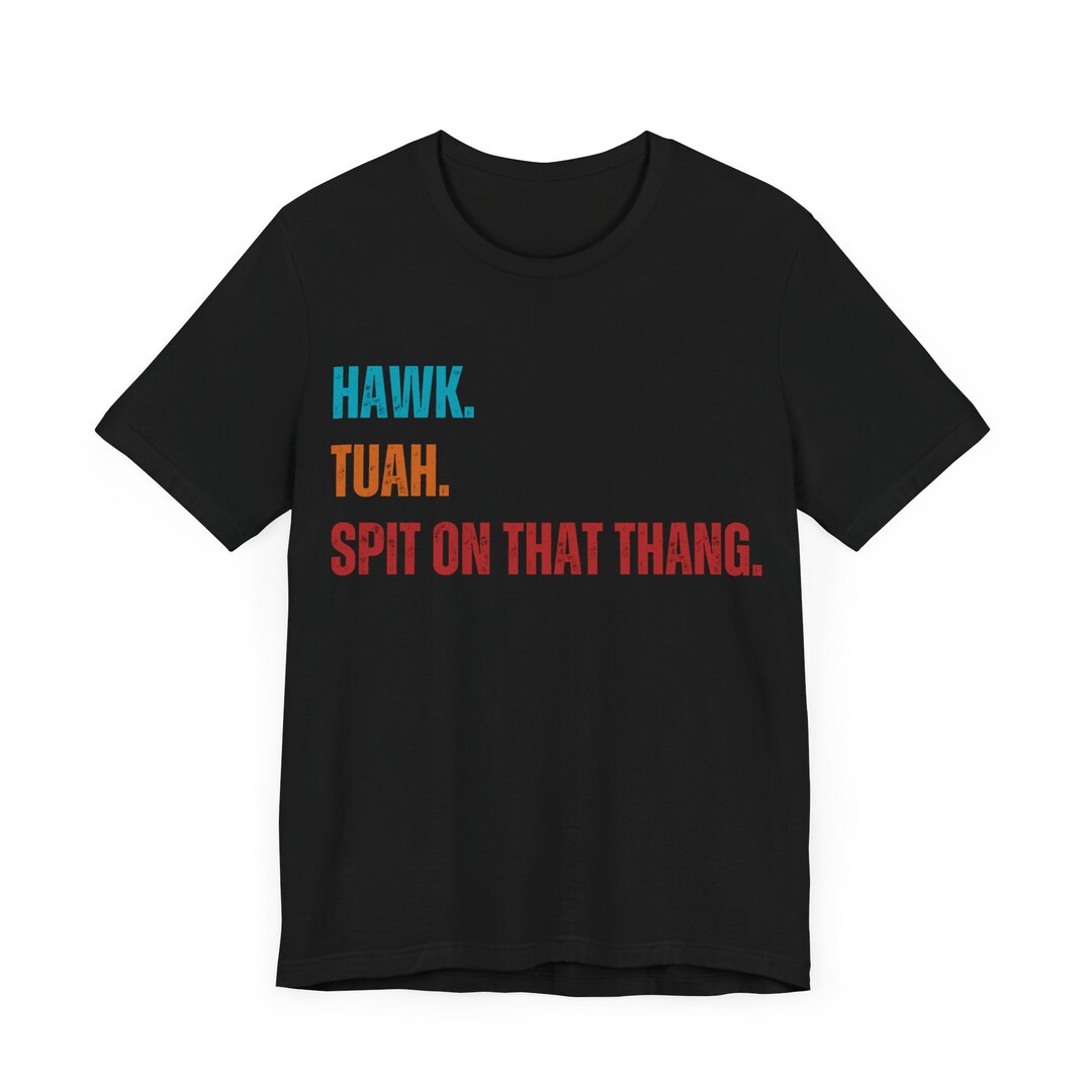 Hawk Tuah Spit on That Thang 2024 Tiktok Trend Shirt Retro Funny Viral ...
