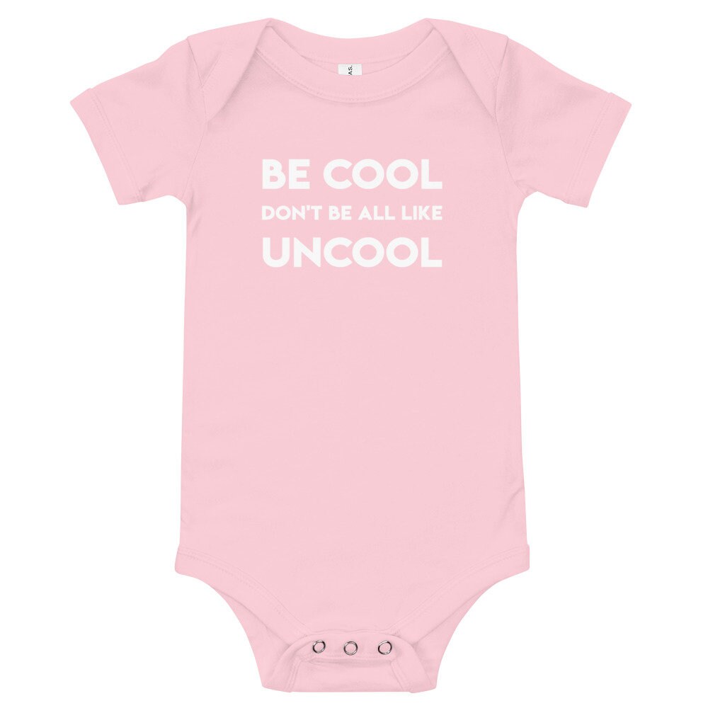 Be Cool Don't Be All Like Uncool Baby Bodysuit Real - Etsy