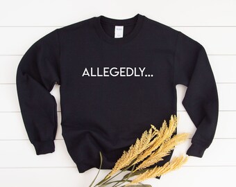 Allegedly Sweatshirt - Etsy