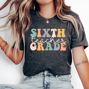 Sixth Grade Teacher Shirt Back to School Shirts Sixth Grade T-shirt ...