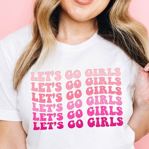 Let's Go Girls Graphic Tee Let's Go Girls T-shirt - Etsy