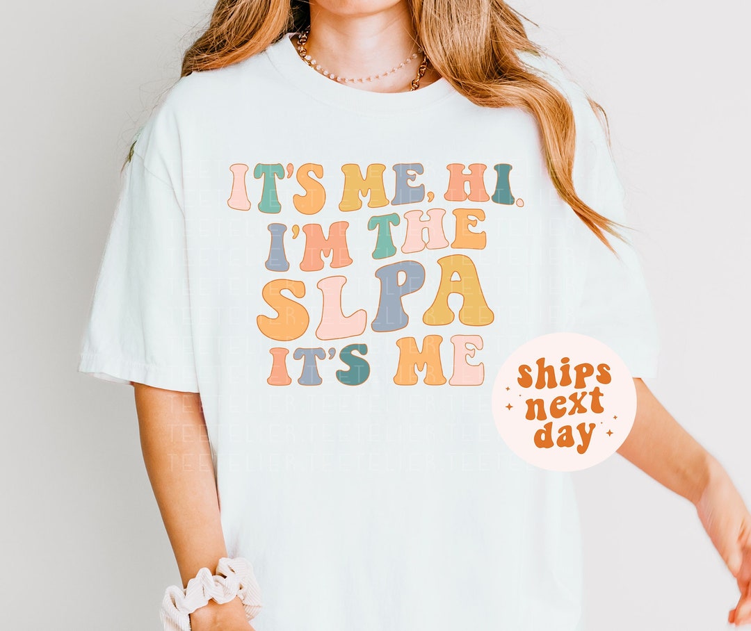 SLPA Shirt Speech Therapy Assistant Shirt It's Me Hi I'm the SLPA Shirt ...