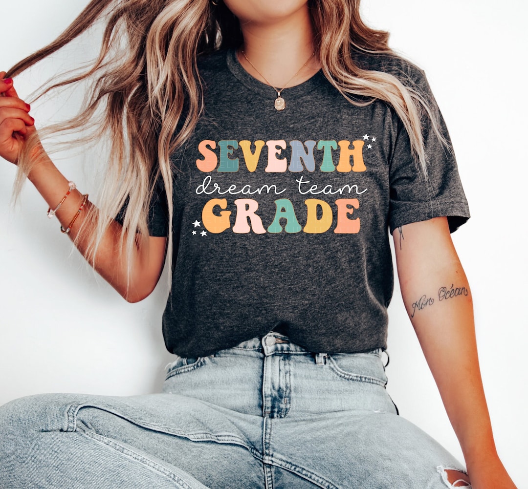 Seventh Grade Teacher Shirt Back to School Shirts Seventh Grade Dream ...