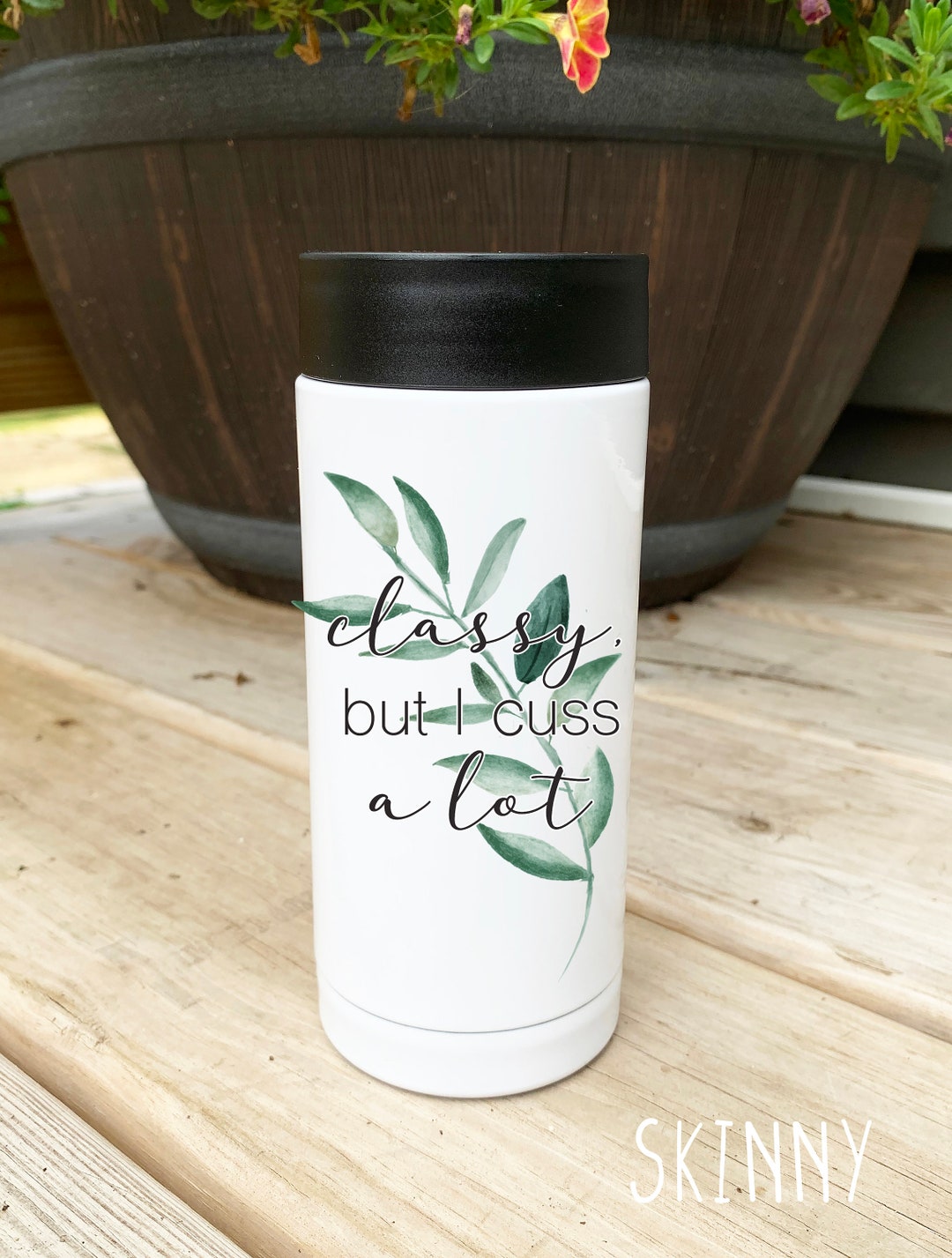 Classy but I Cuss A Lot Can Cooler - Skinny Can Cooler, Beer Can Cooler ...