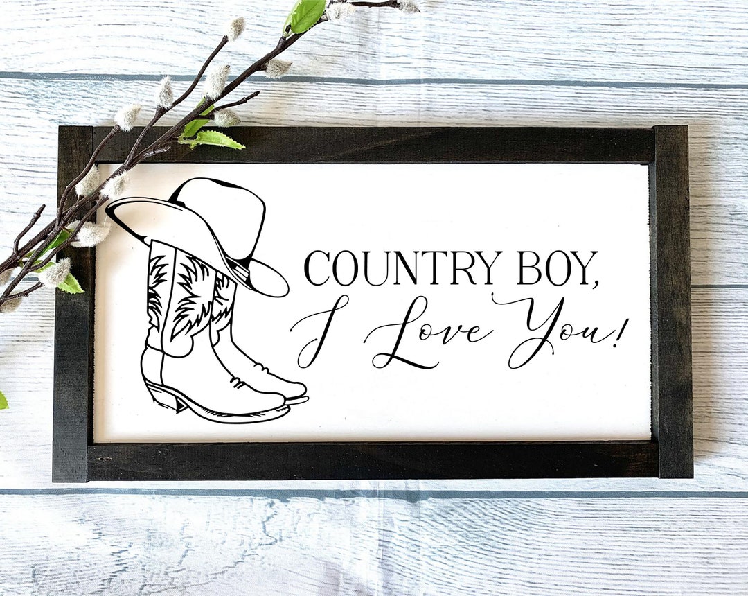 Country Boy, I Love You, Country Sign, Home Decor, Housewarming Gift ...