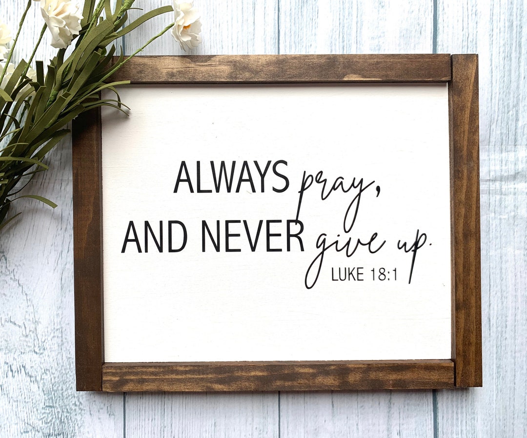 Always Pray and Never Give up Wooden Sign, Bible Verse Sign, Words of ...