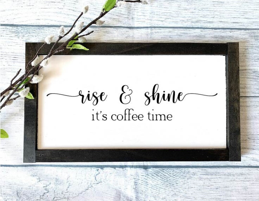 Rise & Shine - It's Coffee Time Wooden Sign, Coffee Sign, Kitchen Sign ...