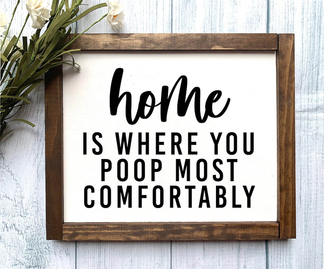 Home is Where You Poop Most Comfortably Wooden Sign, Bathroom Sign ...