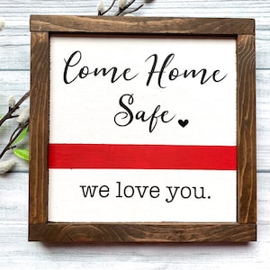 Mini Come Home Safe Sign, Firefighter Family, Red Line Family, Fireman ...