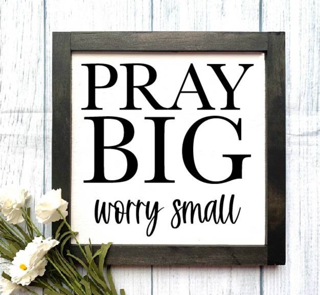 Pray Big, Worry Small Wooden Sign, Home Decor, Religious Sign ...