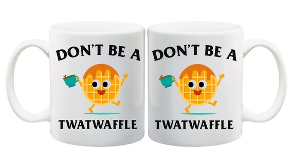 Don't Be A Twatwaffle Mug Funny Twat Waffle Lover Novelty - Etsy