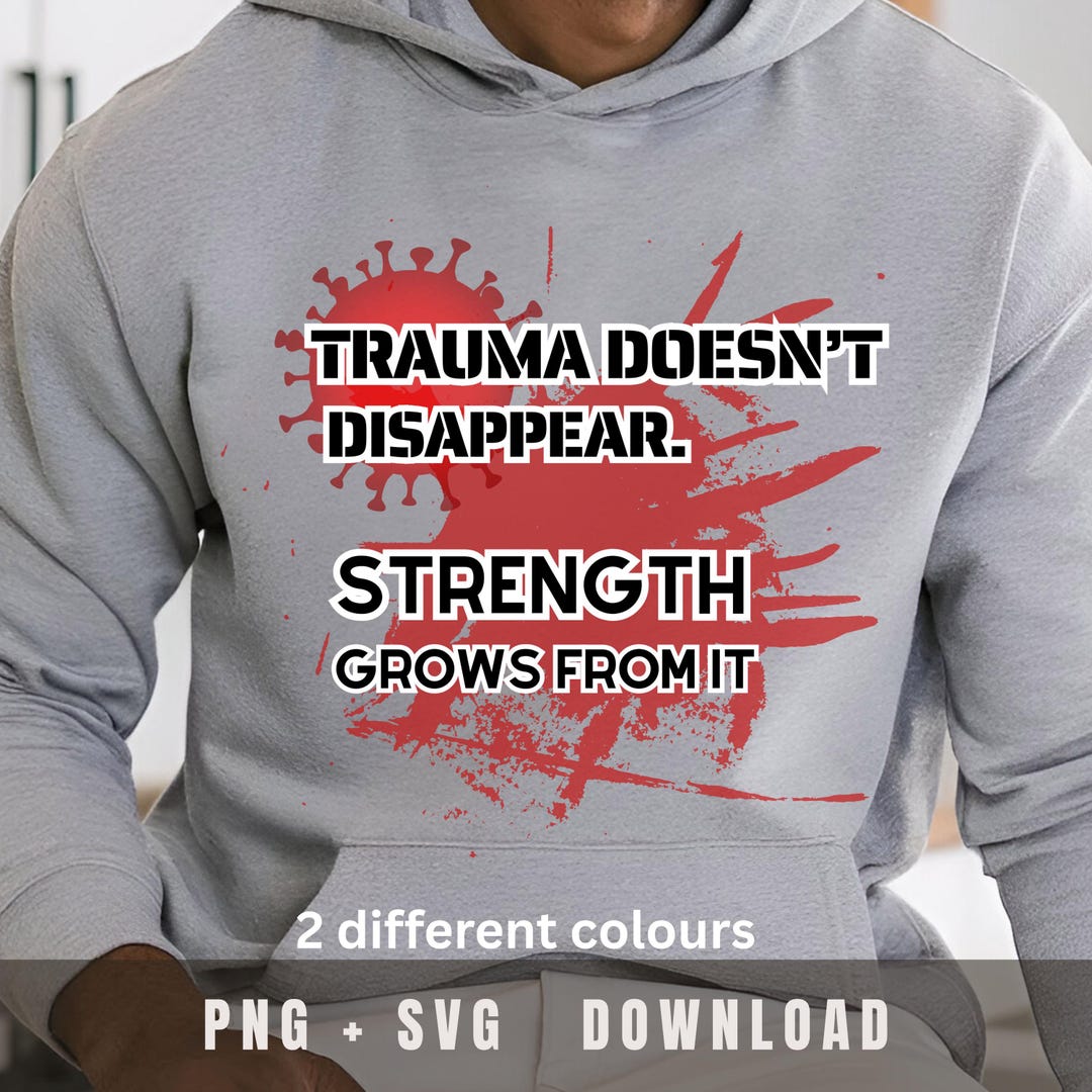Trauma SVG PNG | Strength Grows From It | Covid Pandemic Quote | Mental ...