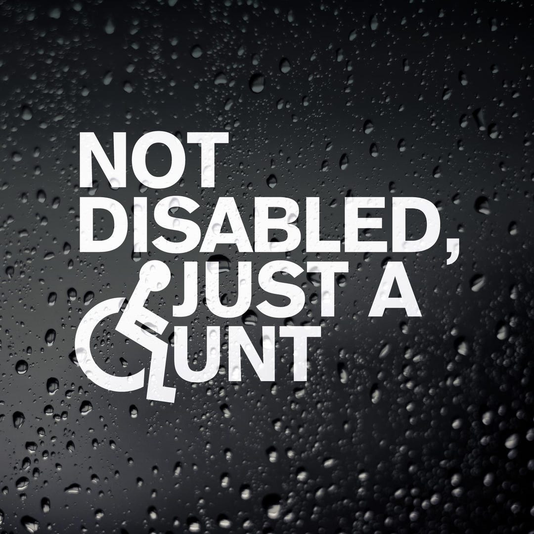 Not Disabled Just A C*nt Funny Car Sticker, Rude Offensive Joke Vinyl ...