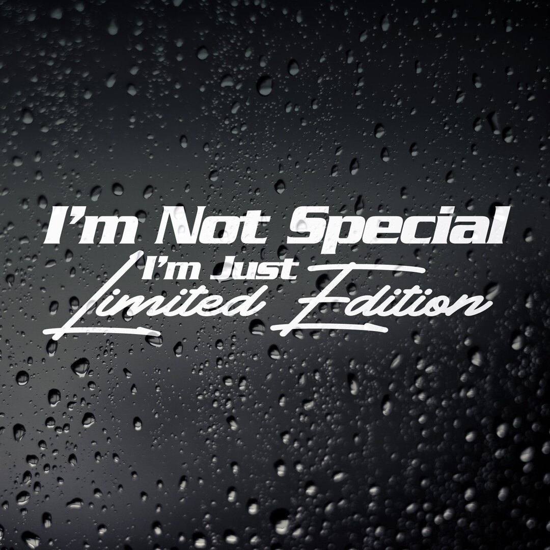 Funny Car Sticker: I'm Not Special Limited Edition, Window Bumper Decal ...