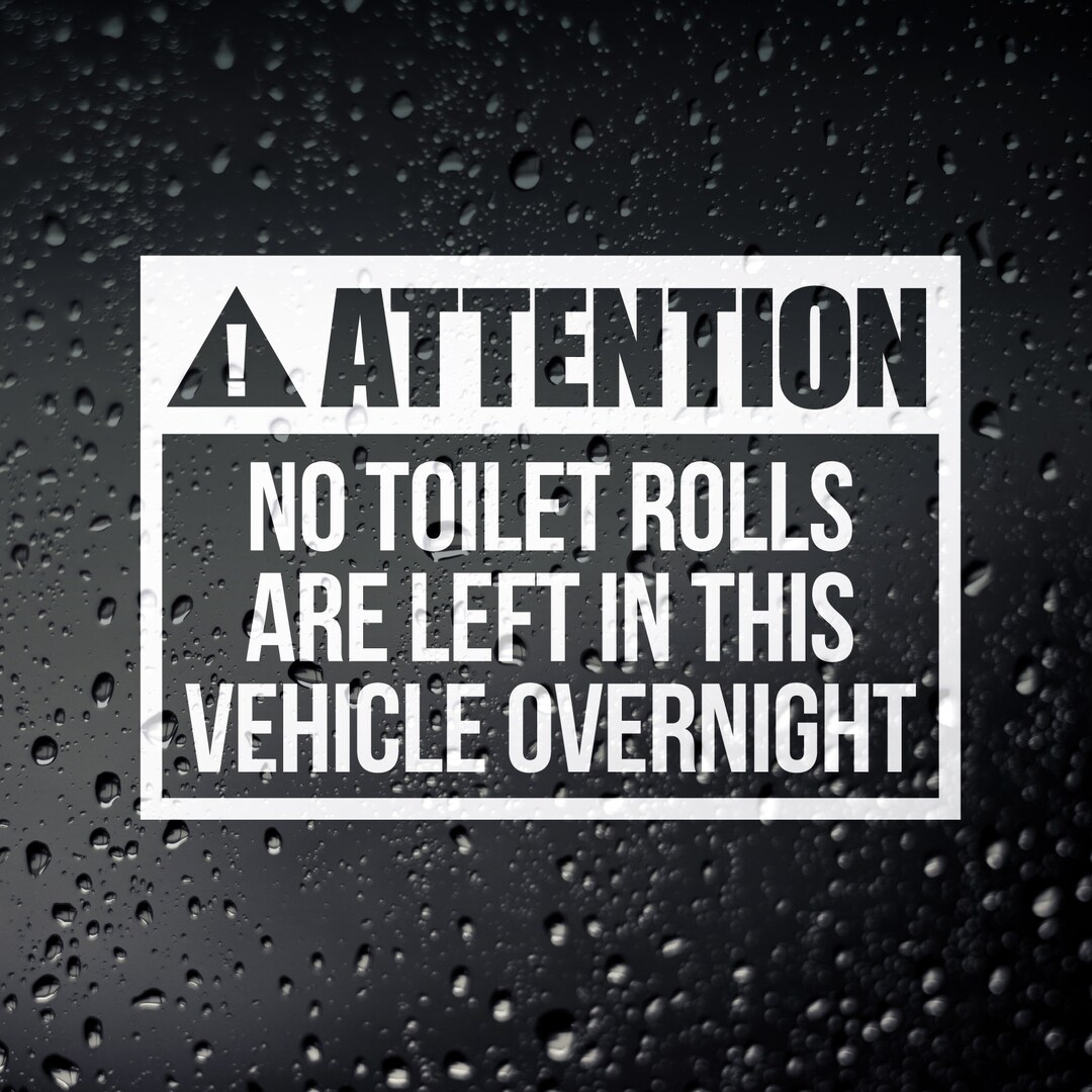 Funny Van Sticker: No Toilet Rolls Left in This Vehicle Overnight ...