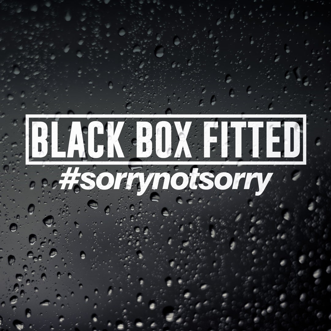 Black Box Fitted Sorry Not Sorry Funny Car Sticker - Young New Driver ...