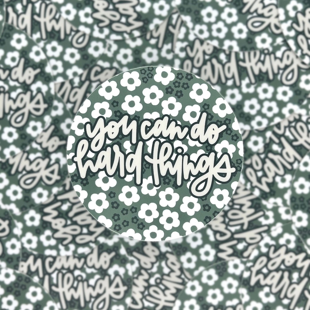 You Can Do Hard Things Sticker. Weatherproof Sticker. 3 Inch Circle ...